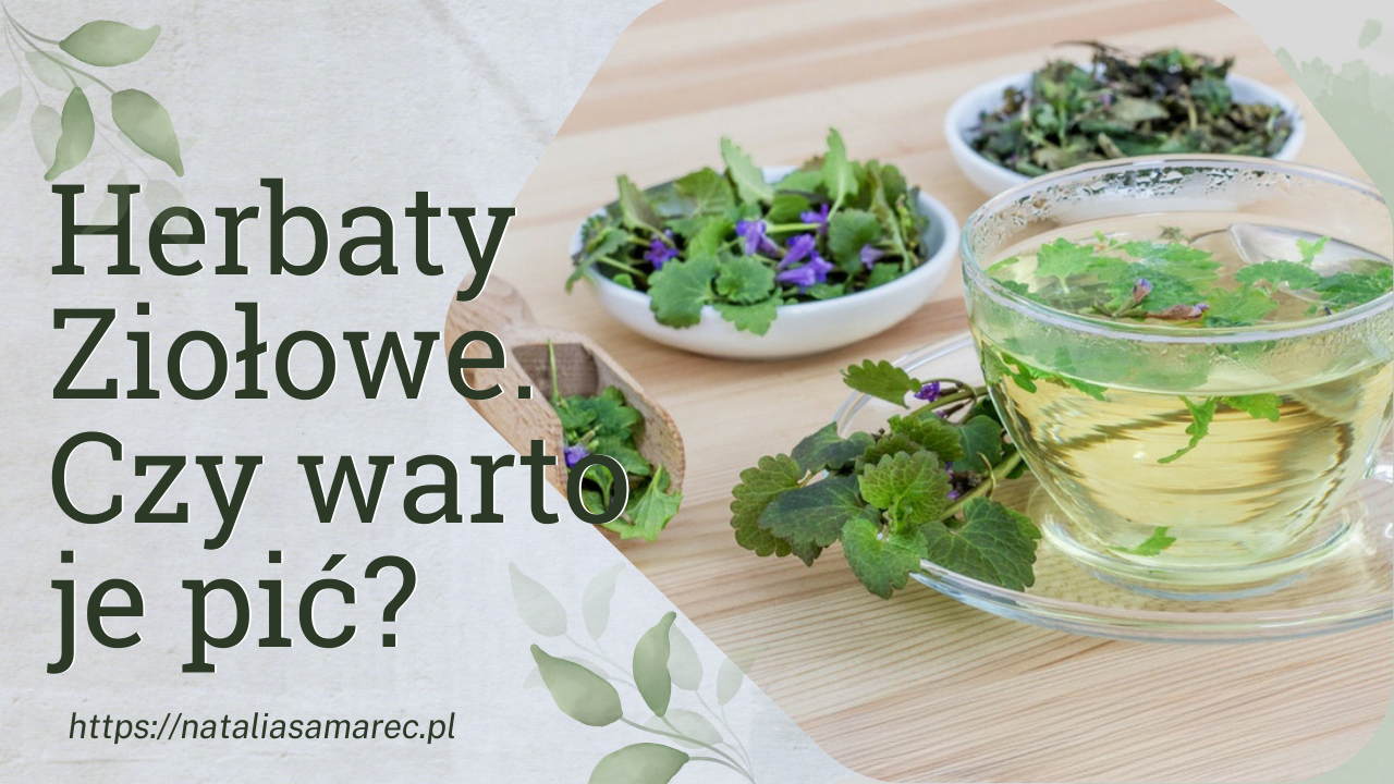 Herbaty ziołowe – właściwości, działanie i bezpieczne stosowanie